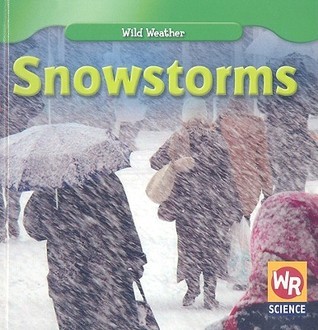 Snowstorms (Wild Weather) by Jim Mezzanotte | Goodreads