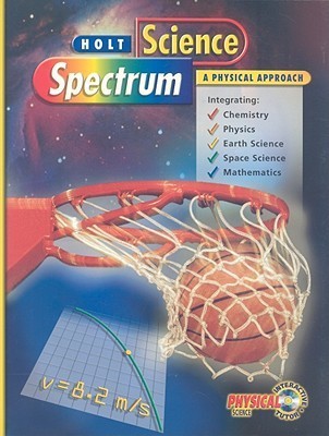 Holt Science Spectrum: A Physical Approach by Holt, Rinehart and ...