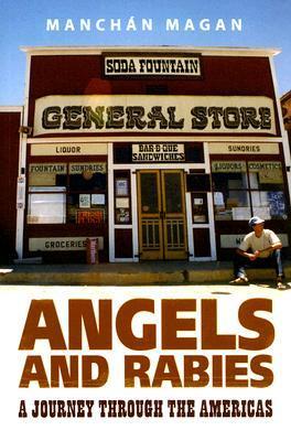Angels and Rabies: A Journey Through the Americas by Manchán Magan ...