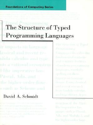 The Structure of Typed Programming Languages (Foundations of Computing) by David A. Schmidt ...