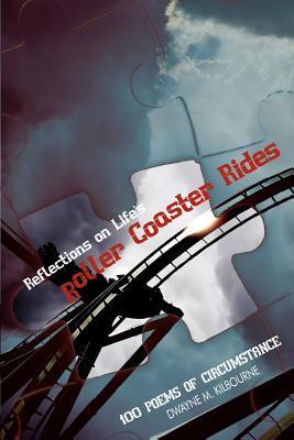 Reflections on Life's Roller Coaster Rides: 100 Poems of Circumstance ...