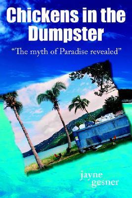 Chickens in the Dumpster: "The myth of Paradise revealed" by Jayne ...