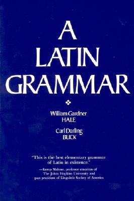 A Latin Grammar by William Gardner Hale | Goodreads