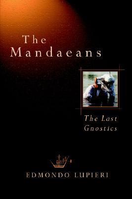 The Mandaeans: The Last Gnostics (Italian Texts and Studies on Religion ...