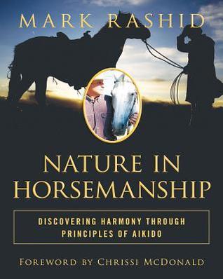 Nature in Horsemanship: Discovering Harmony Through Principles of ...