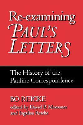 Re-examining Paul's Letters: The History of the Pauline Correspondence ...