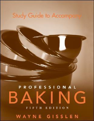 Study Guide to Accompany Professional Baking by Wayne Gisslen | Goodreads