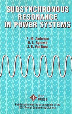 Subsynchronous Resonance in Power Systems by Paul M. Anderson | Goodreads