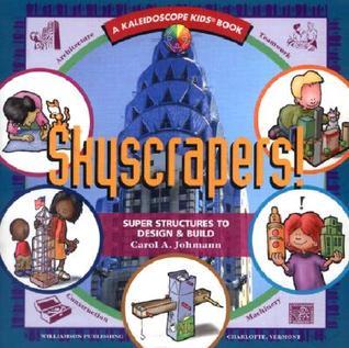 Skyscrapers! Super Structures (Kaleidoscope Kids) by Carol A. Johnman | Goodreads