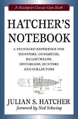Hatcher's Notebook: A Standard Reference for Shooters, Gunsmiths ...