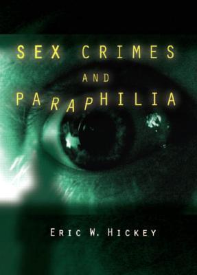 Sex Crimes and Paraphilia by Eric W. Hickey | Goodreads