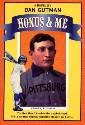 Honus & Me (A Baseball Card Adventure) by Dan Gutman | Goodreads