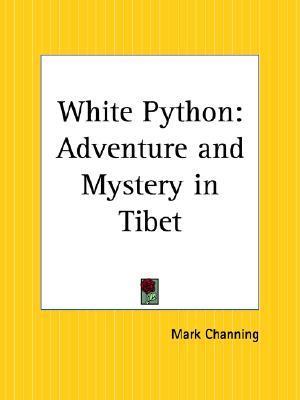 White Python: Adventure and Mystery in Tibet by Mark Channing | Goodreads