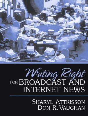 Writing Right for Broadcast and Internet News by Sharyl Attkisson ...