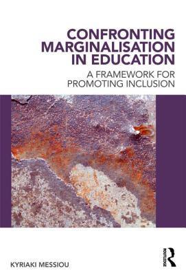 Confronting Marginalisation in Education by Kyriaki Messiou | Goodreads
