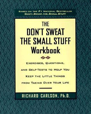 Don't Sweat the Small Stuff Workbook, The: Exercises, Questions, and ...
