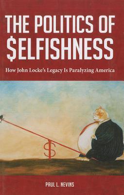 The Politics of Selfishness: How John Locke's Legacy Is Paralyzing ...