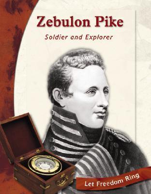 Zebulon Pike: Soldier and Explorer by Witteman | Goodreads