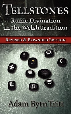 Tellstones: Runic Divination in the Welsh Tradition by Adam Byrn Tritt ...