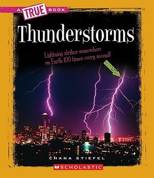 Thunderstorms (A True Book: Earth Science) by Chana Stiefel | Goodreads