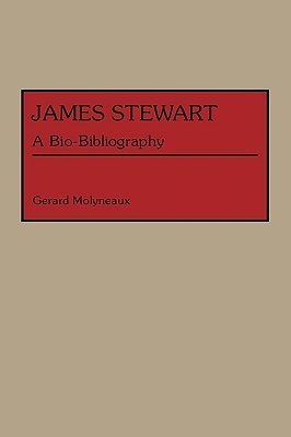 James Stewart: A Bio-Bibliography by Gerard Molyneaux | Goodreads