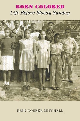 Born Colored: Life Before Bloody Sunday by Erin Goseer Mitchell | Goodreads