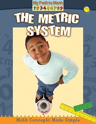 The Metric System (My Path to Math) by Paul Challen | Goodreads
