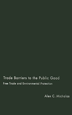 Trade Barriers to the Public Good: Free Trade and Environmental ...