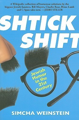 Shtick Shift: Jewish Humor in the 21st Century by Simcha Weinstein ...