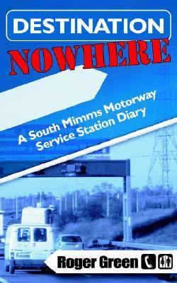 Destination Nowhere: A South Mimms Motorway Service Station Diary by ...