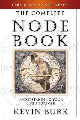 The Complete Node Book: Understanding Your Life's Purpose by Kevin Burk ...