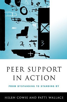 Peer Support in Action: From Bystanding to Standing By by Helen Cowie ...