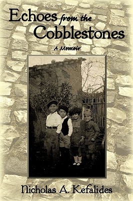 Echoes from the Cobblestones: A Memoir by Nicholas Kefalides | Goodreads