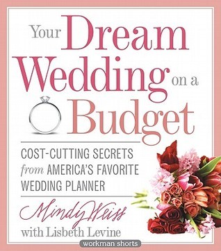 Your Dream Wedding on a Budget: 47 Cost-Cutting Secrets from America S ...