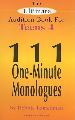 The Ultimate Audition Book for Teens Volume 4: 111 One Minute ...