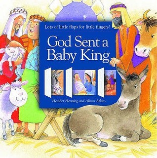 God Sent a Baby King by heather-henning | Goodreads