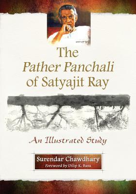 The Pather Panchali of Satyajit Ray: An Illustrated Study by Surendar ...
