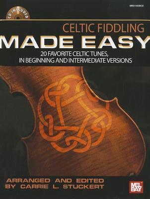 Celtic Fiddling Made Easy: 20 Favorite Celtic Tunes, in Beginning and ...