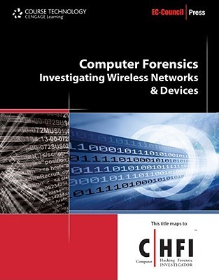 Computer Forensics: Investigating Wireless Networks and Devices by EC ...