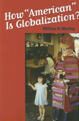 How "American" Is Globalization? by William H. Marling | Goodreads