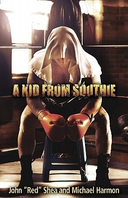 A Kid from Southie by John "Red" Shea | Goodreads