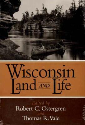 Wisconsin Land and Life by Robert C. Ostergren | Goodreads