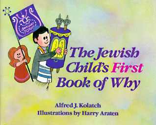 The Jewish Child's First Book of Why by Kolatch | Goodreads