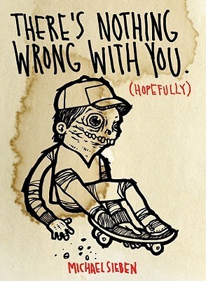 There's Nothing Wrong With You Hopefully by Michael Sieben | Goodreads