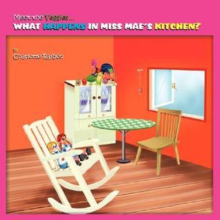 Meet the Veggies: What Happens in Miss Mae's Kitchen? by Charlotte ...