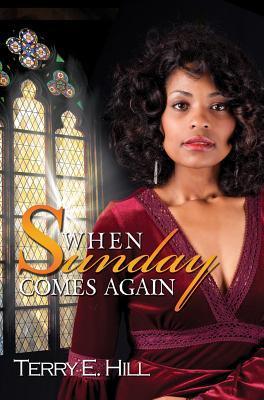 When Sunday Comes Again (Sunday Morning) by Terry E. Hill | Goodreads