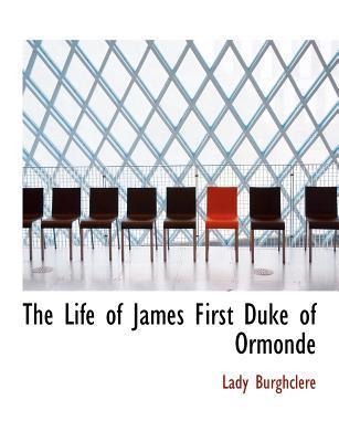 The Life of James First Duke of Ormonde by Winifred Gardner | Goodreads