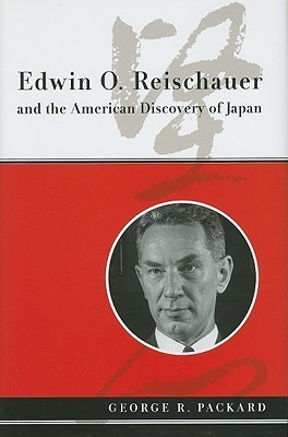 Edwin O. Reischauer and the American Discovery of Japan by George ...