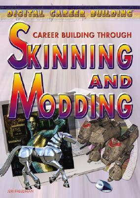 Career Building Through Skinning and Modding by Jeri Freedman | Goodreads