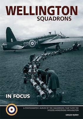 Wellington Squadrons in Focus: The Pictorial History of the Vickers ...